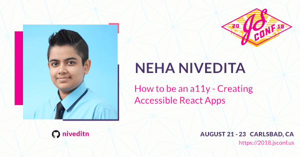 Neha Nivedita: How to be an a11y - Creating Accessible React Apps | JSConf US 2018