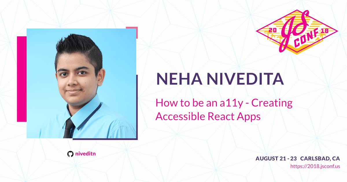 Neha Nivedita: How to be an a11y - Creating Accessible React Apps | JSConf US 2018